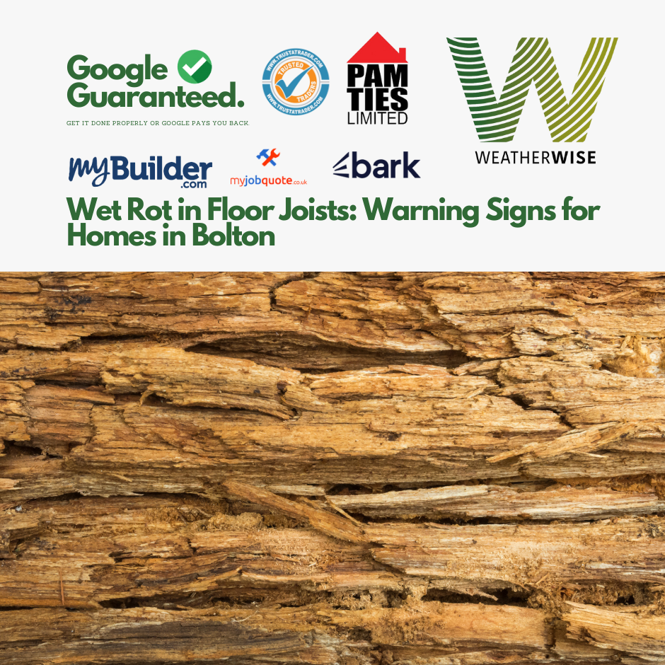 Wet Rot in Floor Joists: Warning Signs for Homes in Bolton